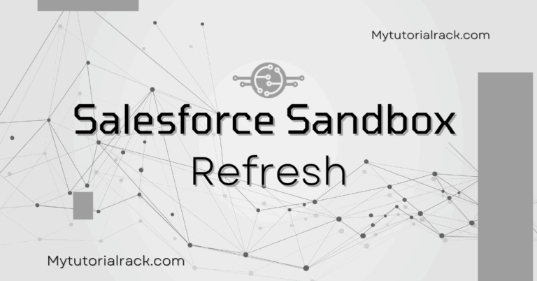 Mastering Salesforce Sandbox Refresh: Everything You Need To Know