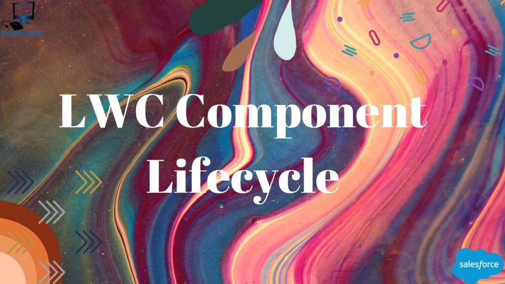 Mastering Lwc Component Lifecycle Complete Guide