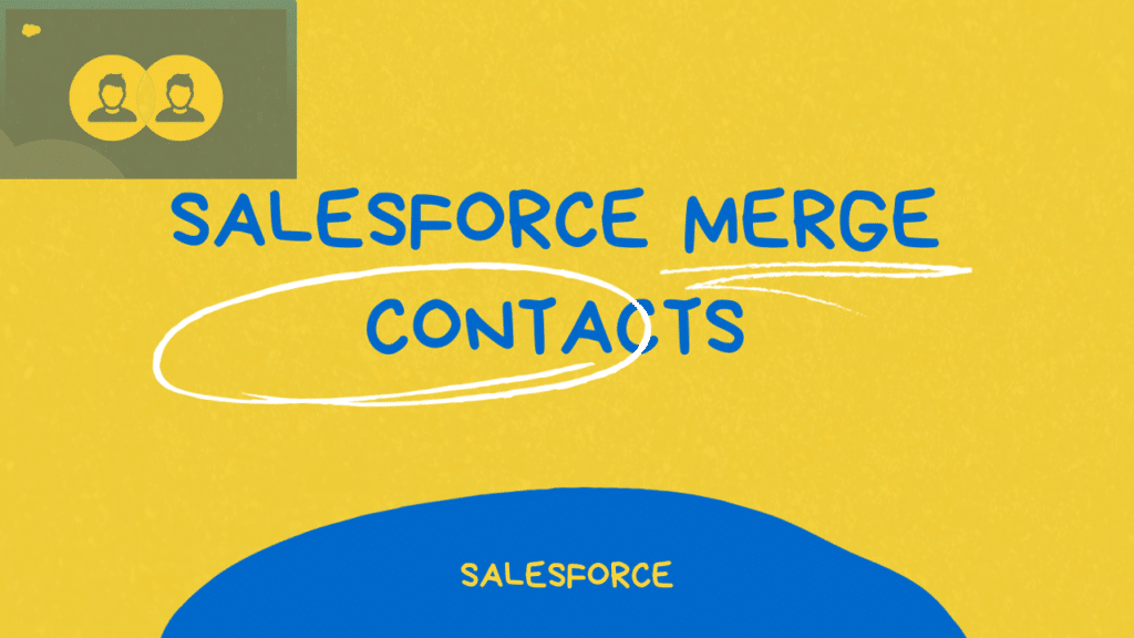 Salesforce Merge Contacts Streamlining Customer Data