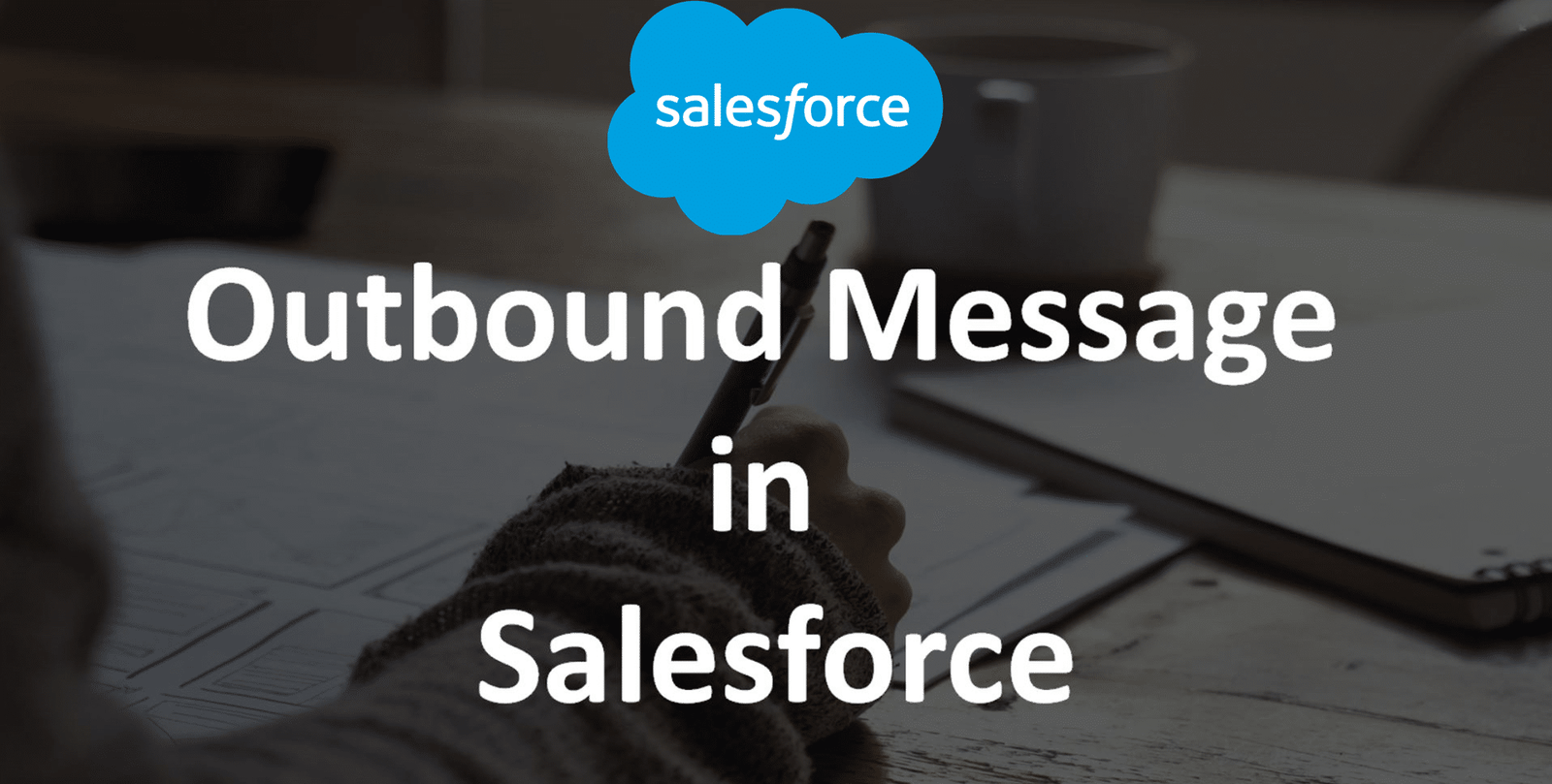 Salesforce Outbound Messages A Comprehensive Guide