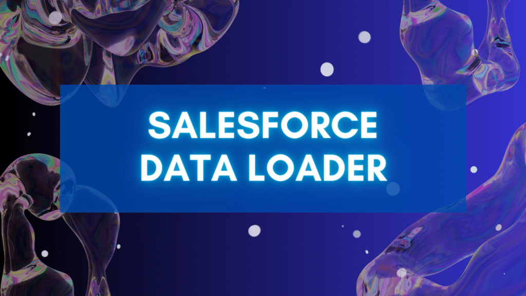 Salesforce Data Loader Navigating Date Formats For Seamless Data Integration